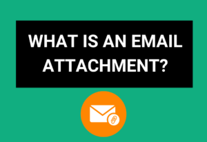What Is an Email Attachment? Everything You Need To Know